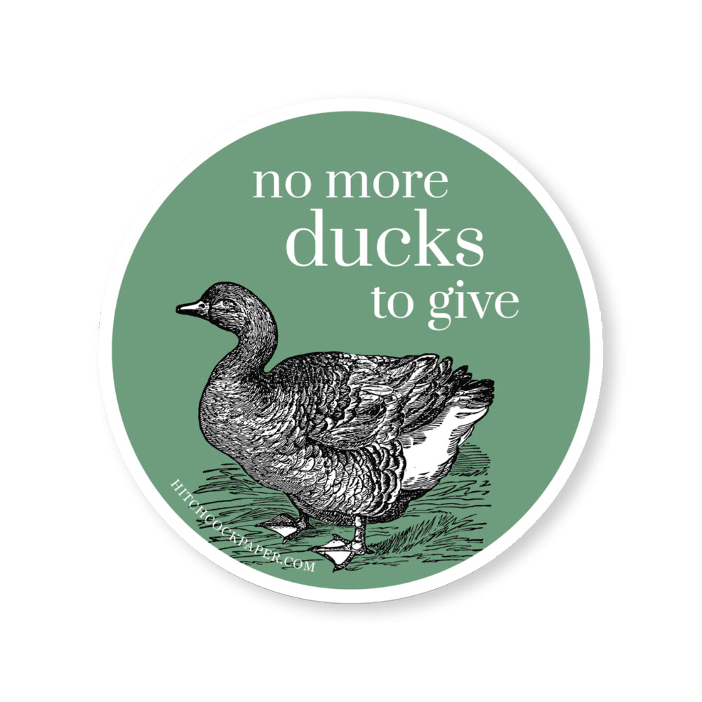 No More Ducks to Give Sticker – Hitchcock Paper Co.